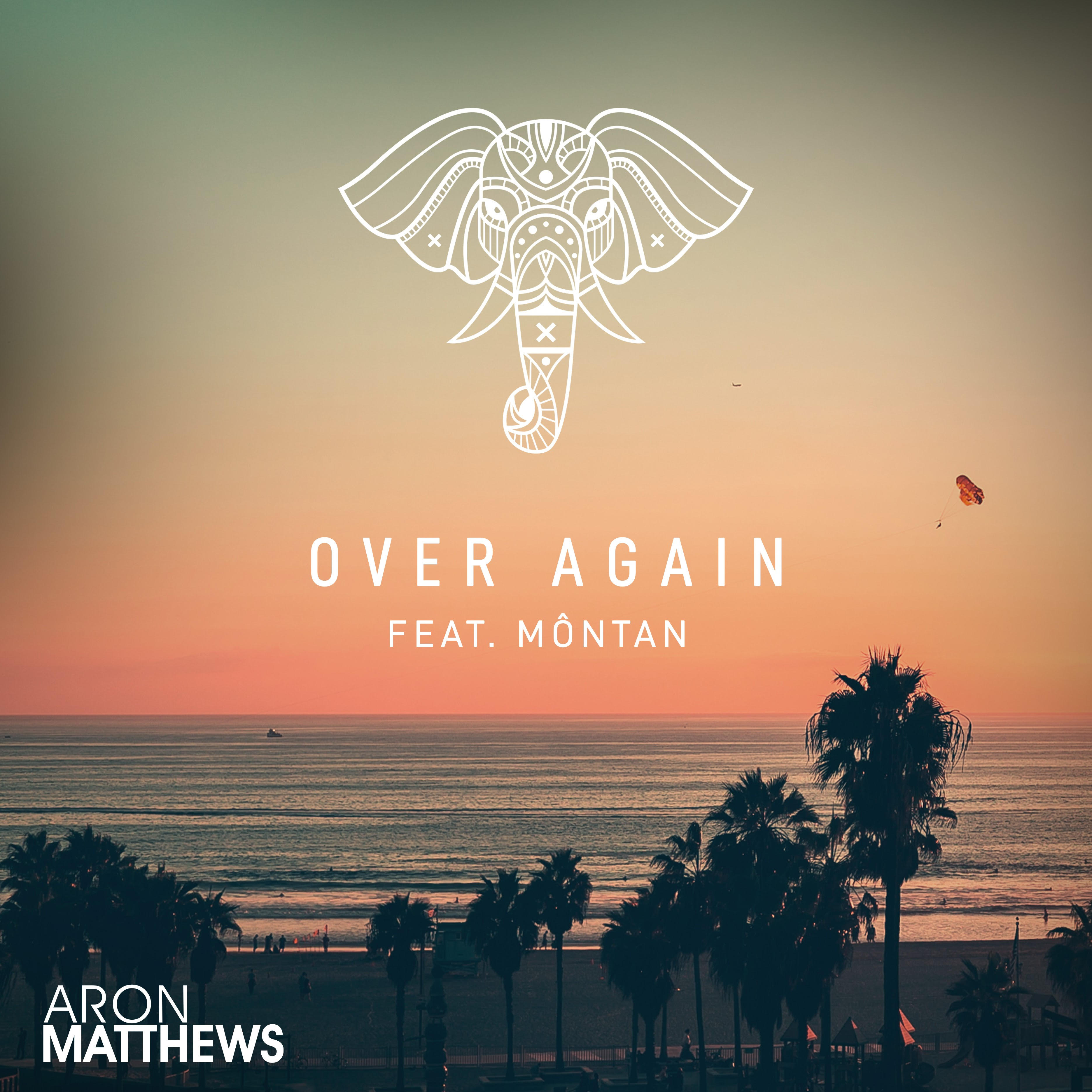Over Again (feat. Môntan) By Aron Matthews
