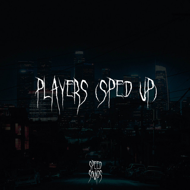 Players (Sped Up) By Speed Sounds