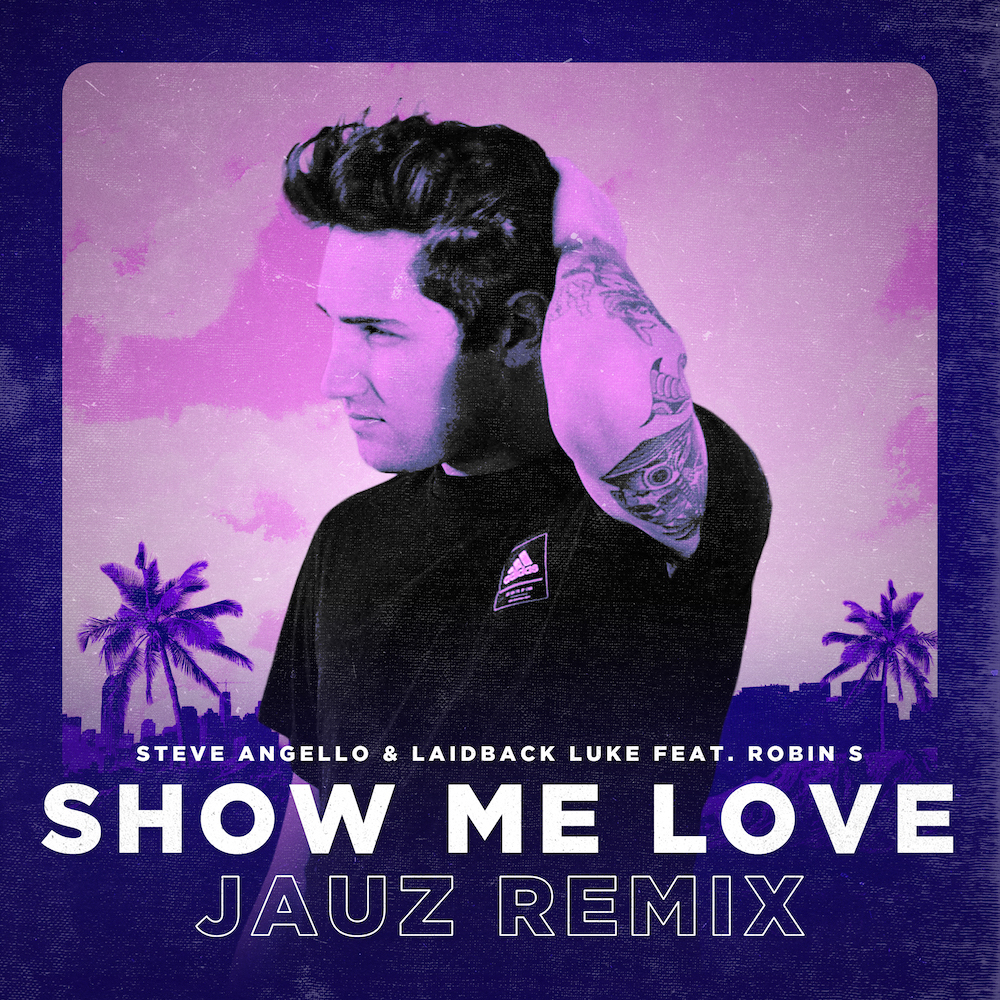Show Me Love (Jauz Remix) By Steve Angello & Laidback Luke Feat. Robin S